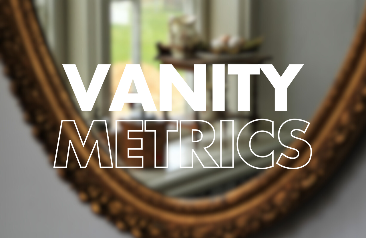 Vanity metrics – Lost and Desperate