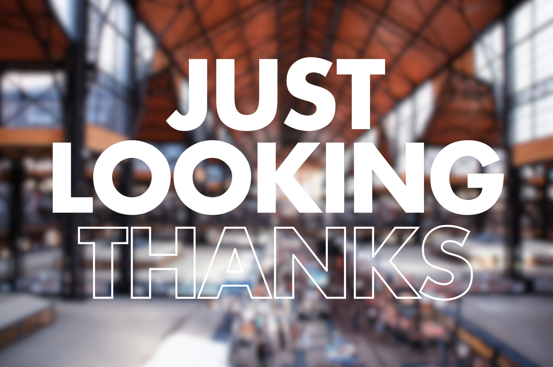 Just looking thanks – Lost and Desperate