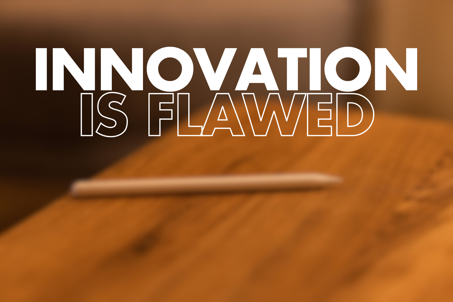 Innovation is flawed – Lost and Desperate