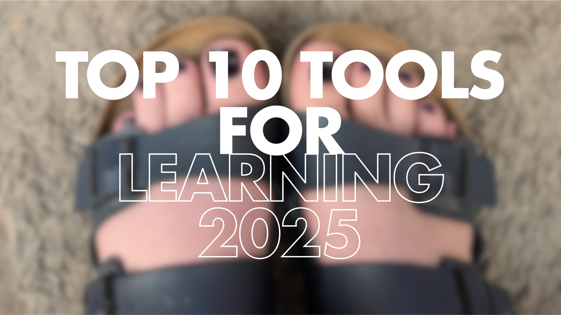 Top 10 tools for learning 2025 – Lost and Desperate